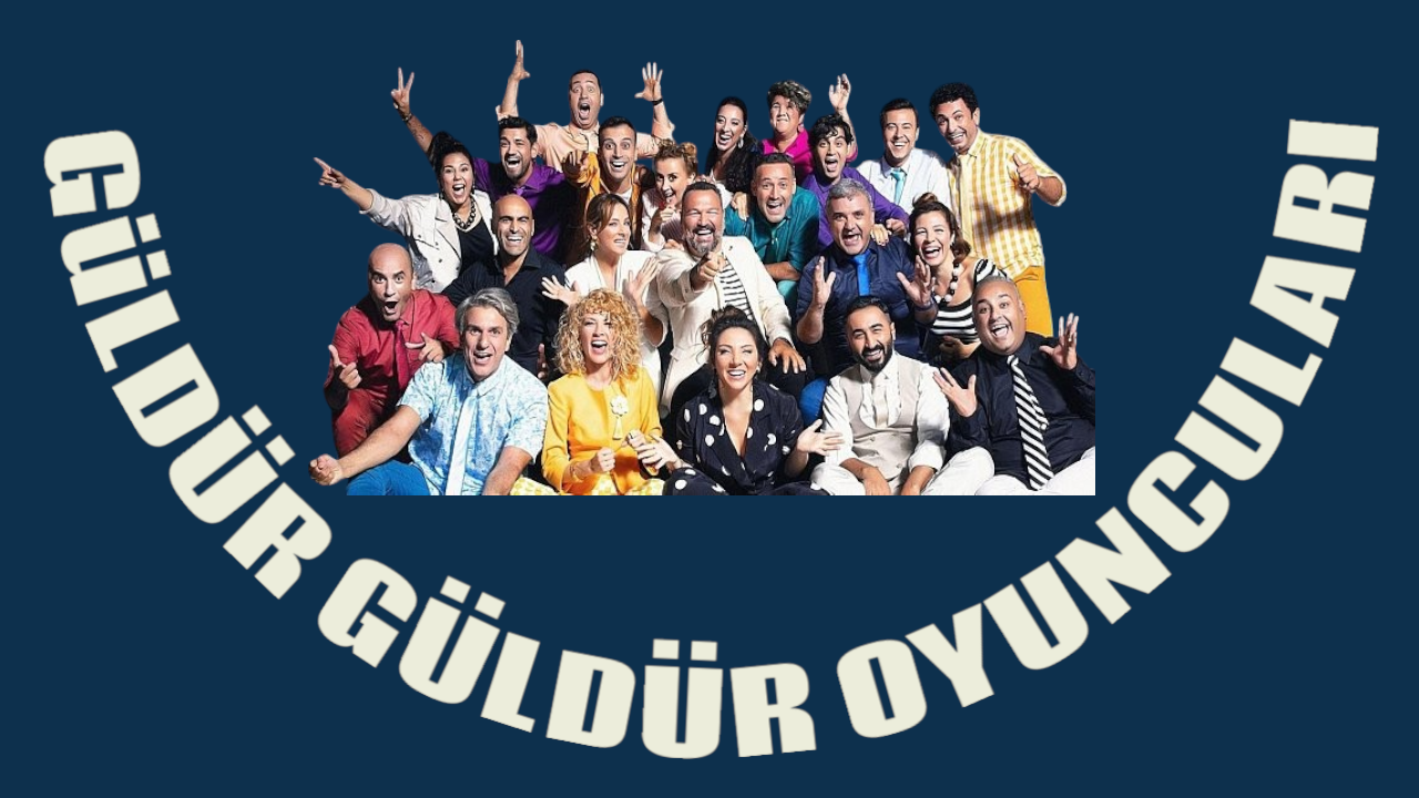 Sahnenin Güldüren Yüzleri Güldür Güldür Oyuncuları